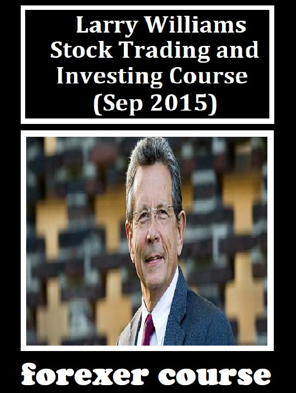 Larry Williams – Stock Trading and Investing Course (Sep 2015 ...