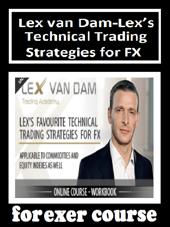 Lex van Dam-Lex’s Technical Trading Strategies for FX - Forexer Course
